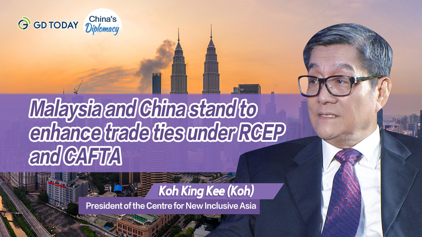 Malaysia and China stand to enhance trade ties under RCEP and CAFTA: Malaysian expert | GDToday